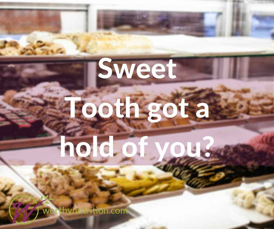 Sweet Tooth got a hold of you? - Worthy Nutrition